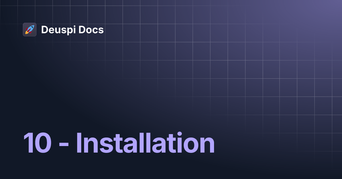 10 - Installation | Deuspi Docs